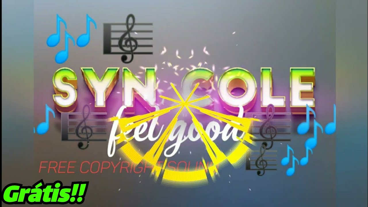 Syn Cole - Feel Good (LIVRE DE DIREITOS AUTORAIS) Free Copyright - YouTube