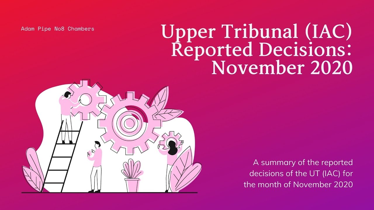 Upper Tribunal (IAC) Reported Decisions: November 2020 - YouTube