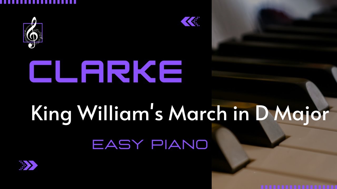 Jeremiah Clarke - King William's March in D Major for Easy Piano - YouTube