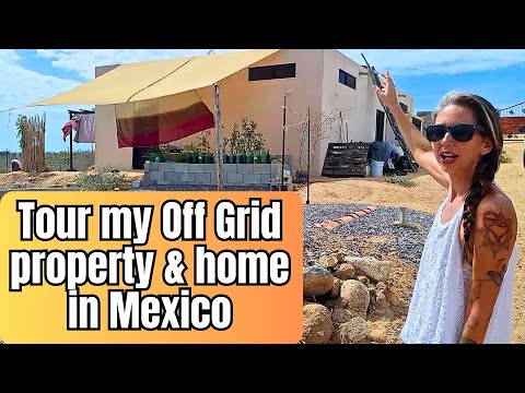 Off Grid in Mexico.  A Guided Tour of my Sustainable Sanctuary in Paradise.