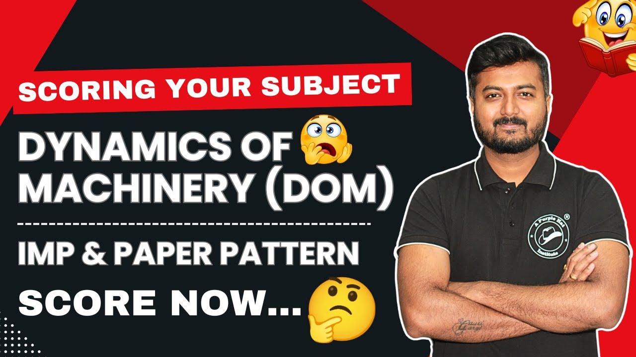 Dynamics of Machinery (DOM) | Paper Pattern & IMP | Scoring Strategy ...