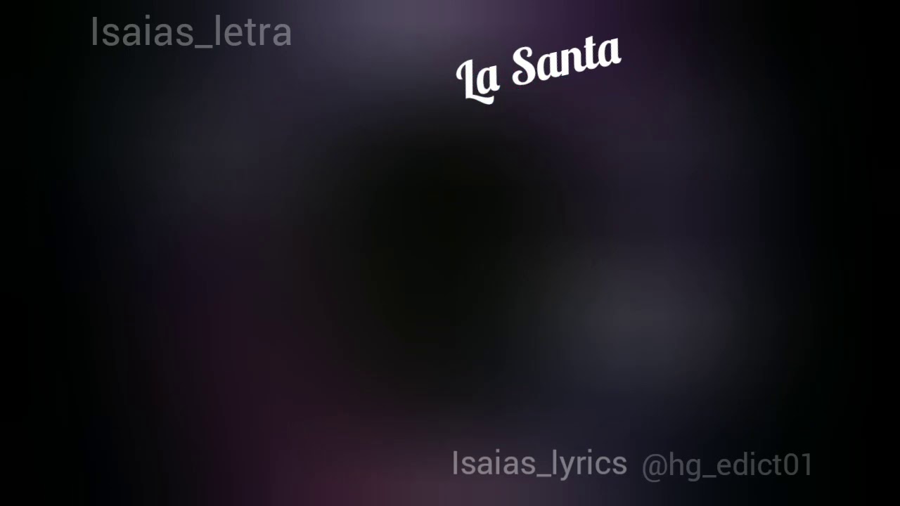 La santa-Daddy yankee ft Bad Bunny (La santa Letra) Isaias_lyrics ...