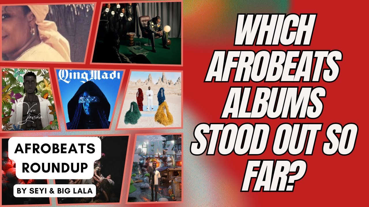 Best Afrobeats Albums Since 2024 – Which Projects Have Stood Out ...