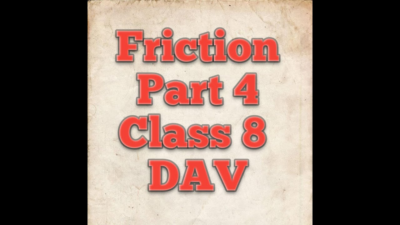 Friction Part 4 Class 8 DAV YouTube friction-part-4-class-8-dav-youtube