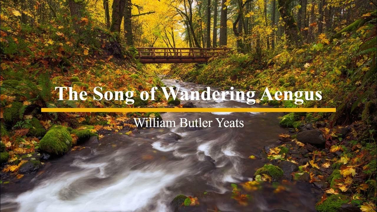 The Song of Wandering Aengus by William Butler Yeats - YouTube