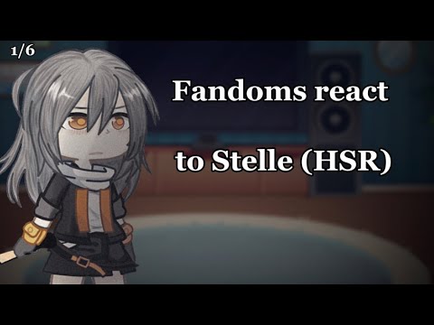 FANDOMS REACT TO STELLE (HSR) 1/6 [MULTI-FANDOM] - YouTube