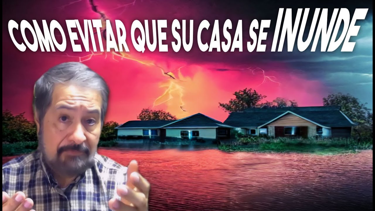 Como Evitar Que su Casa se Inunde. - YouTube