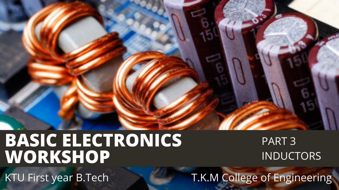 Basic Electronics & Engineering Workshop | Part 3 Inductors - YouTube