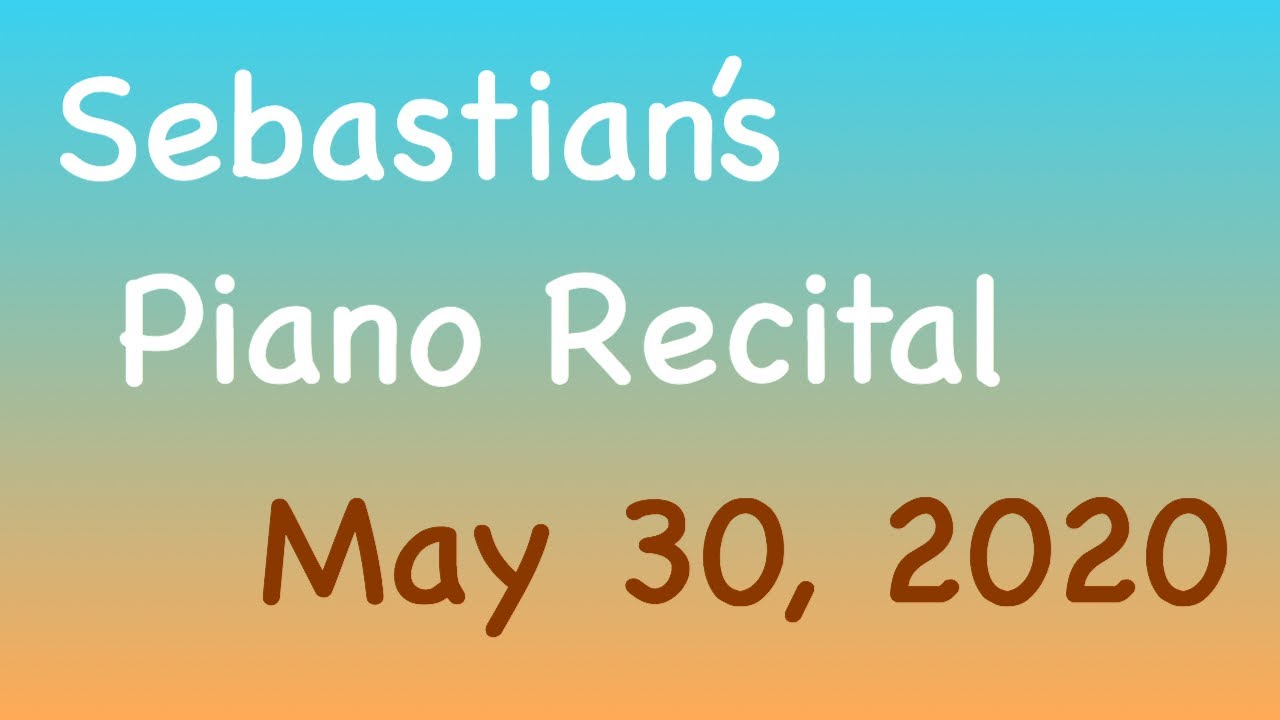 Sebastian’ Piano Recital - YouTube
