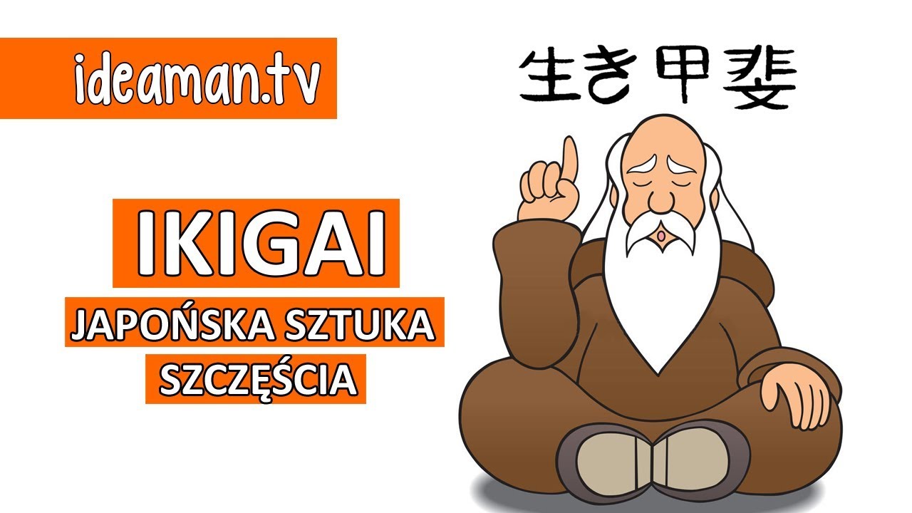 IKIGAI 生き甲斐 Japońska Sztuka Szczęścia - YouTube