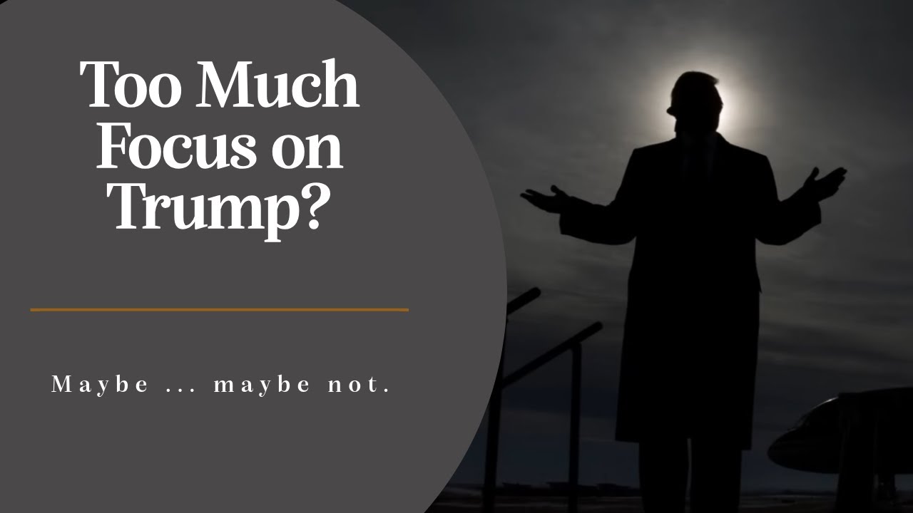 Do We Focus on Trump Too Much? - YouTube