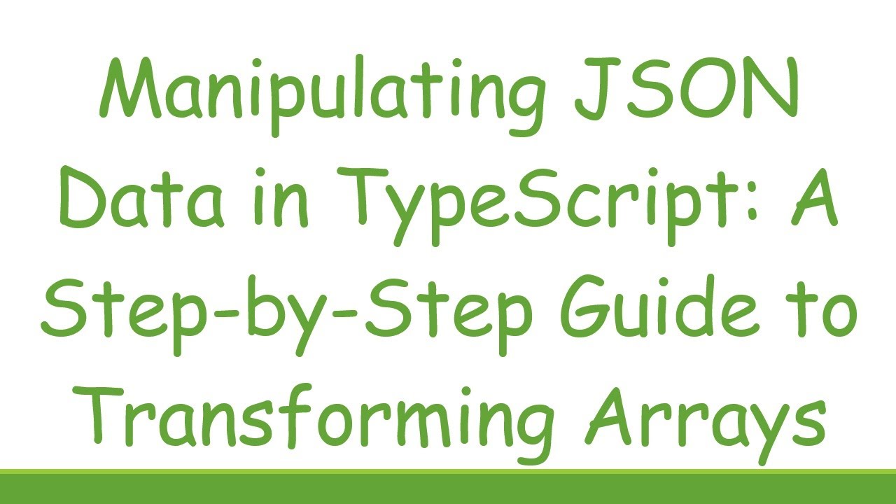 Manipulating JSON Data in TypeScript: A Step-by-Step Guide to ...