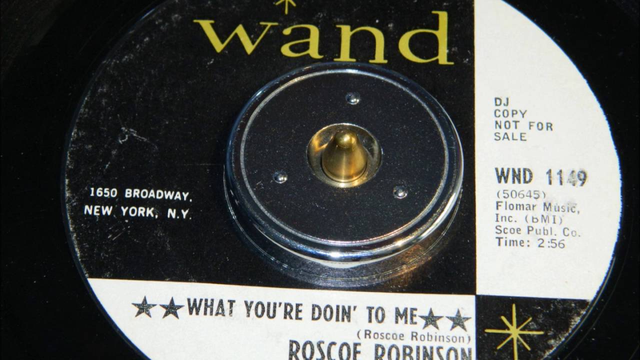 Roscoe Robinson - What You're Doin' To Me - YouTube