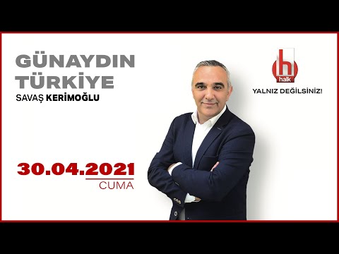 Savaş Kerimoğlu ile Günaydın Türkiye | 30 Nisan 2021 | Tam Bölüm