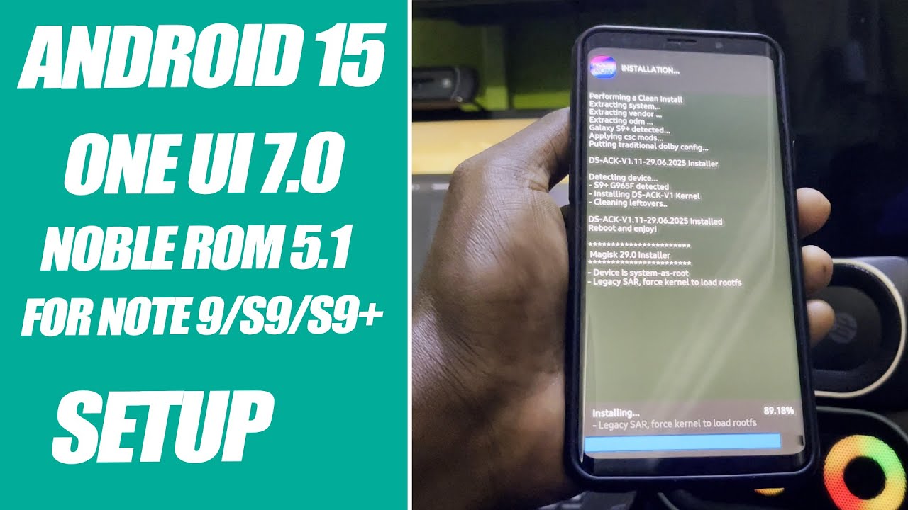 Installing NOBLE ROM 5.1 CALABRIA OneUI 7 ANDROID 15 For S9+/S9/NOTE9 ...