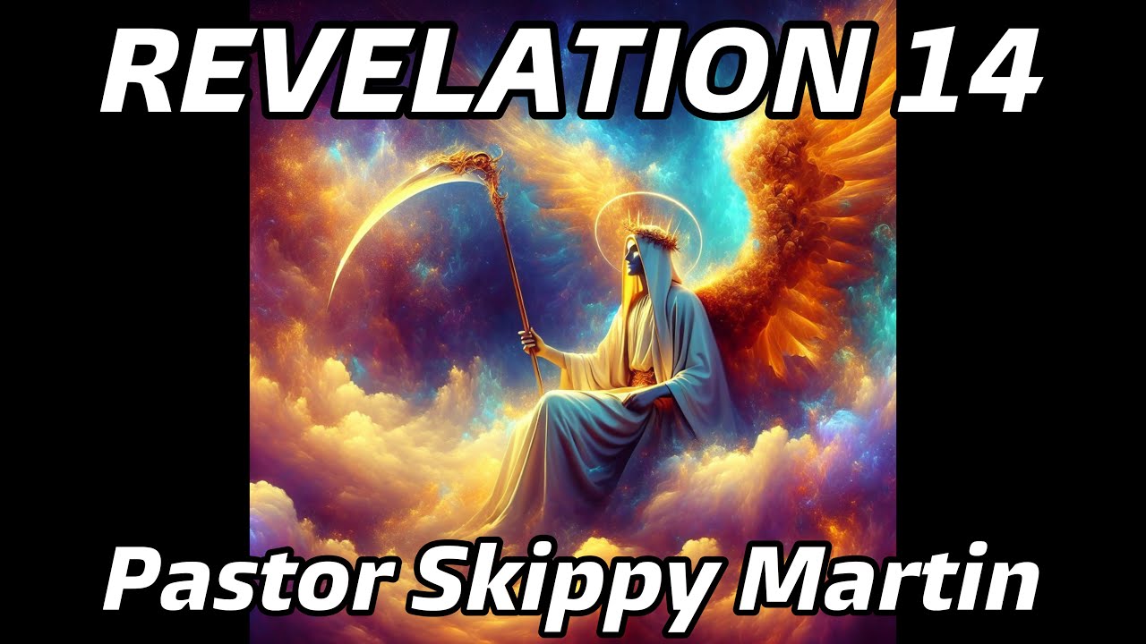 “Revelation Bible Study - Chapter 14: The Angels, The Harvest, The ...