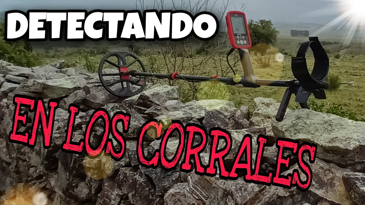 DETECTANDO EN LOS CORRALES DE PIEDRA - YouTube