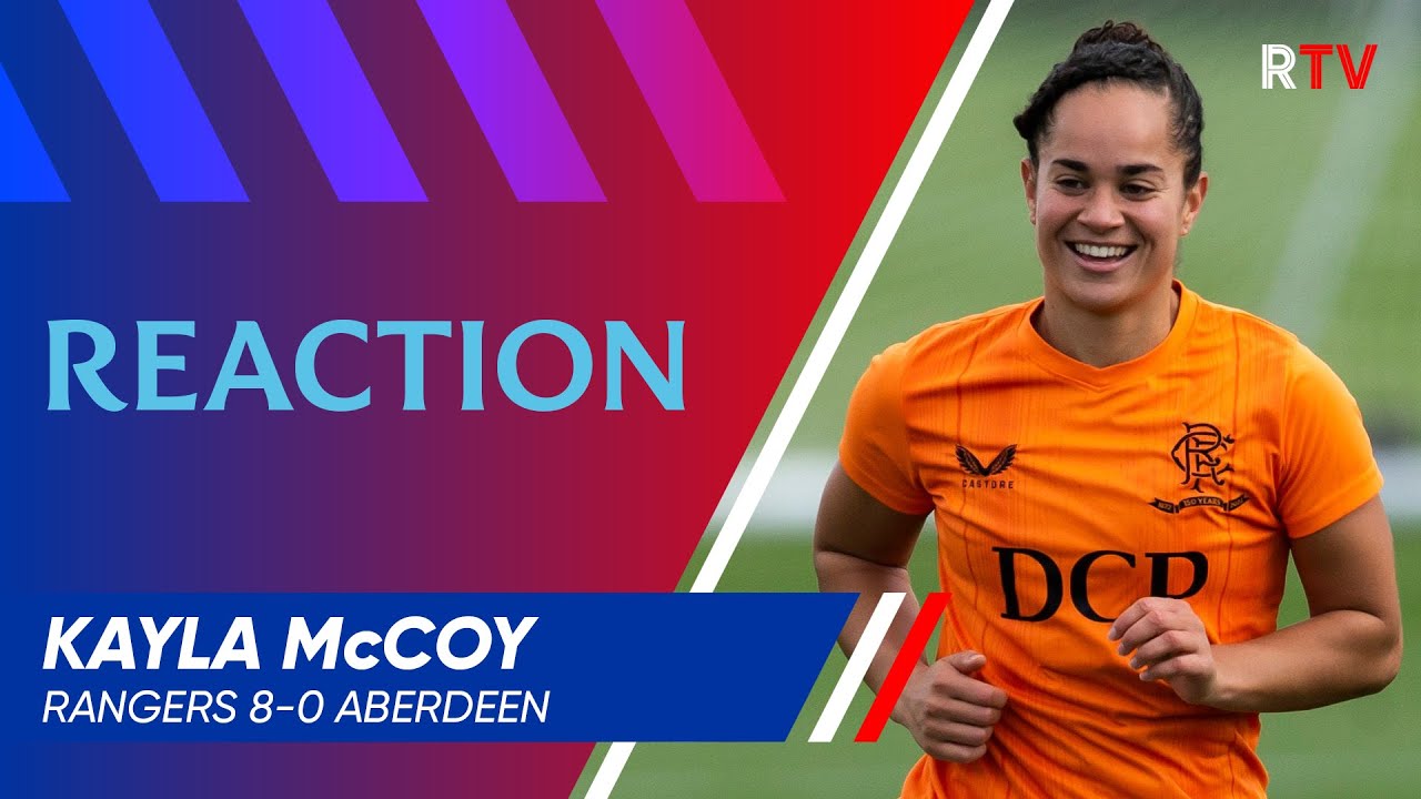 WOMEN'S REACTION | Kayla McCoy | Rangers 8-0 Aberdeen - YouTube