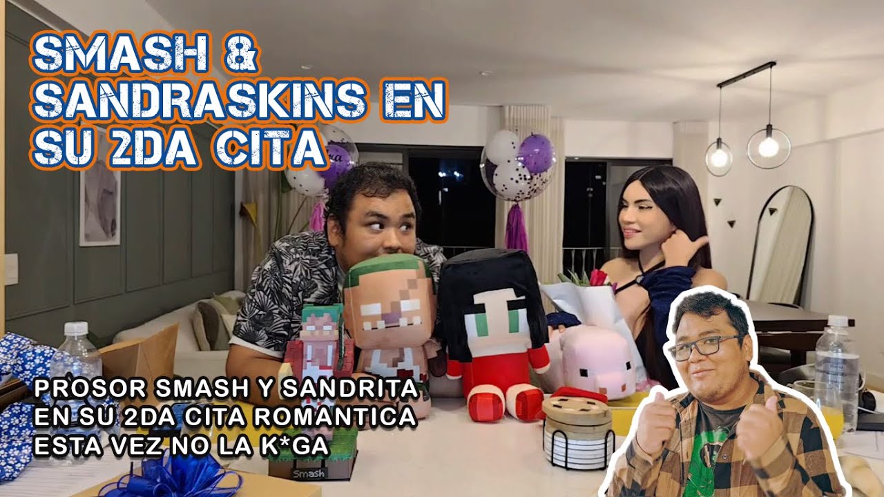 PROSOR SMASH Y SANDRA SKINS EN SU 2DA CITA!!! - YouTube