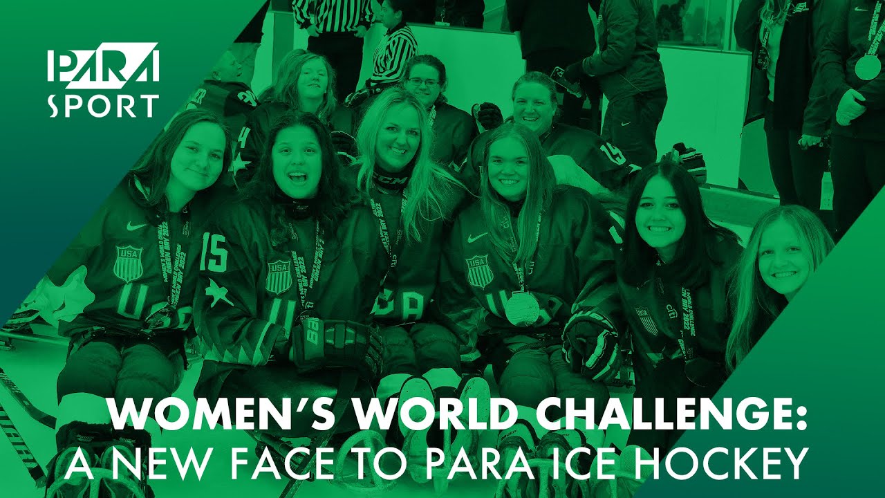 🏒🥅 Women's World Challenge: A New Face to Para Ice Hockey | PARA SPORT ...