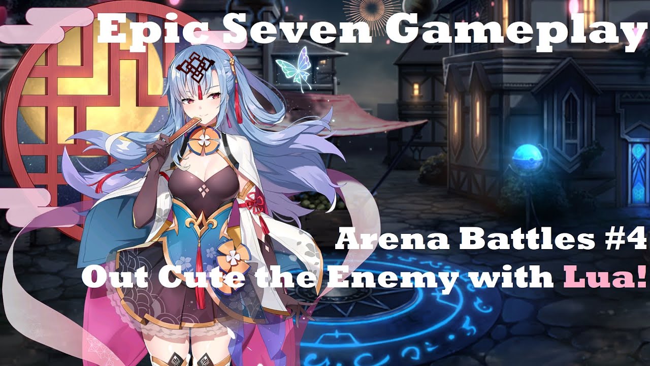 Lua Feeling Good in Epic Seven Arena Battles #4 - YouTube