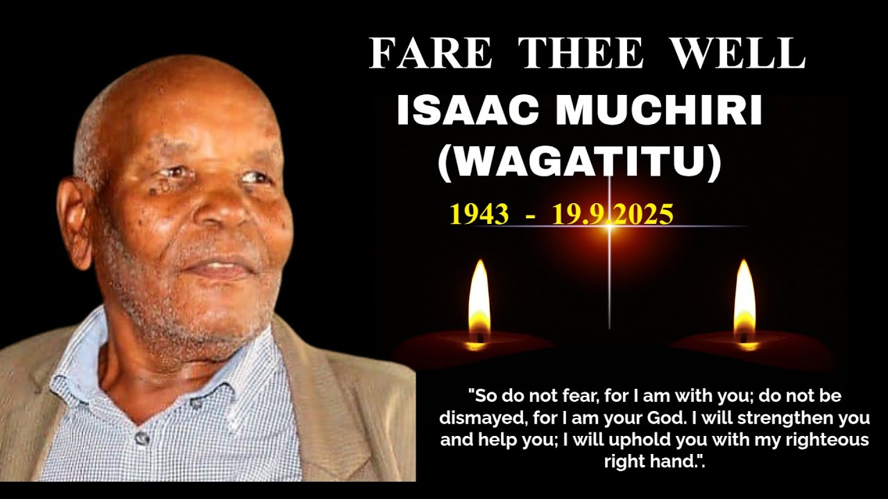 CELEBRATING THE LIFE WELL LIVED OF ISAAC MUCHIRI (WAGATITU) - YouTube