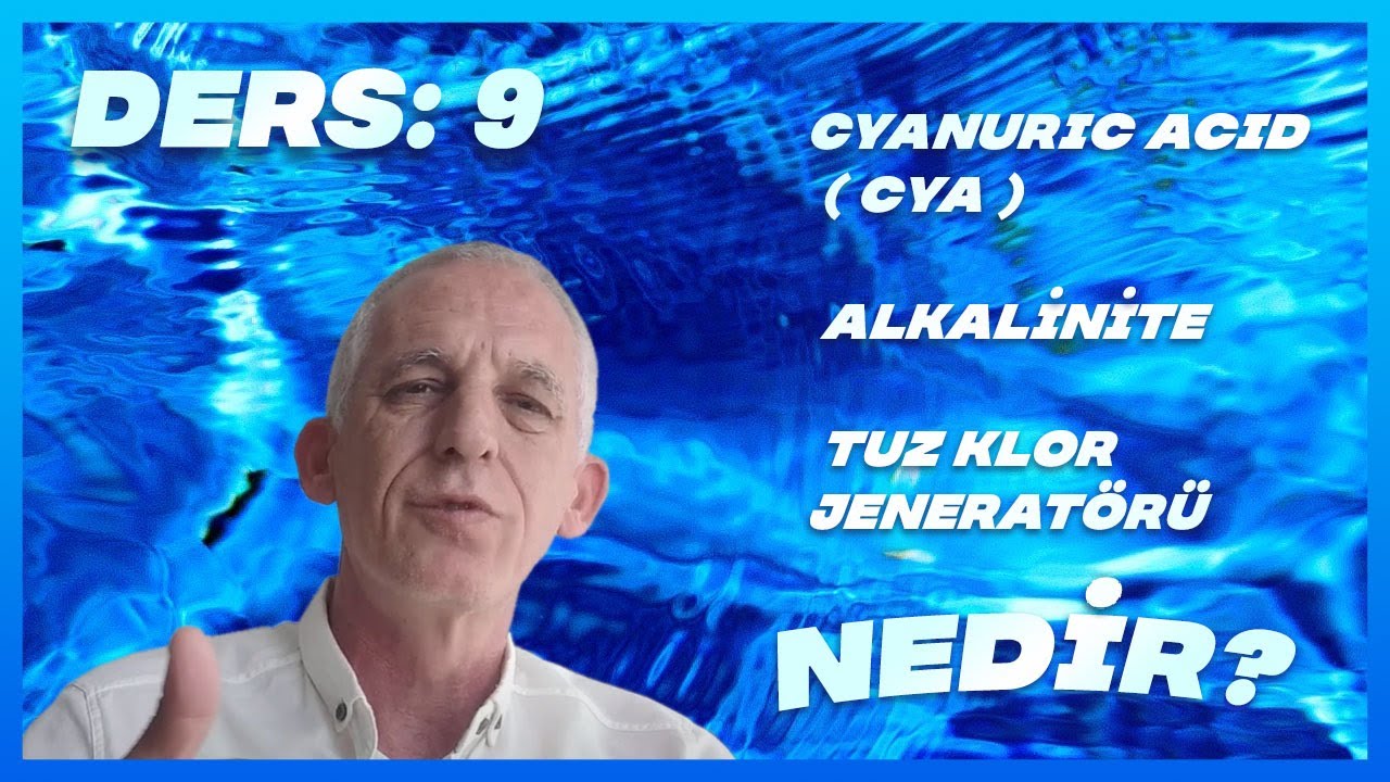 Ders 9 : Cyanuric acid ( cya ), alkalinite, tuz klor jeneratörü nedir? - YouTube