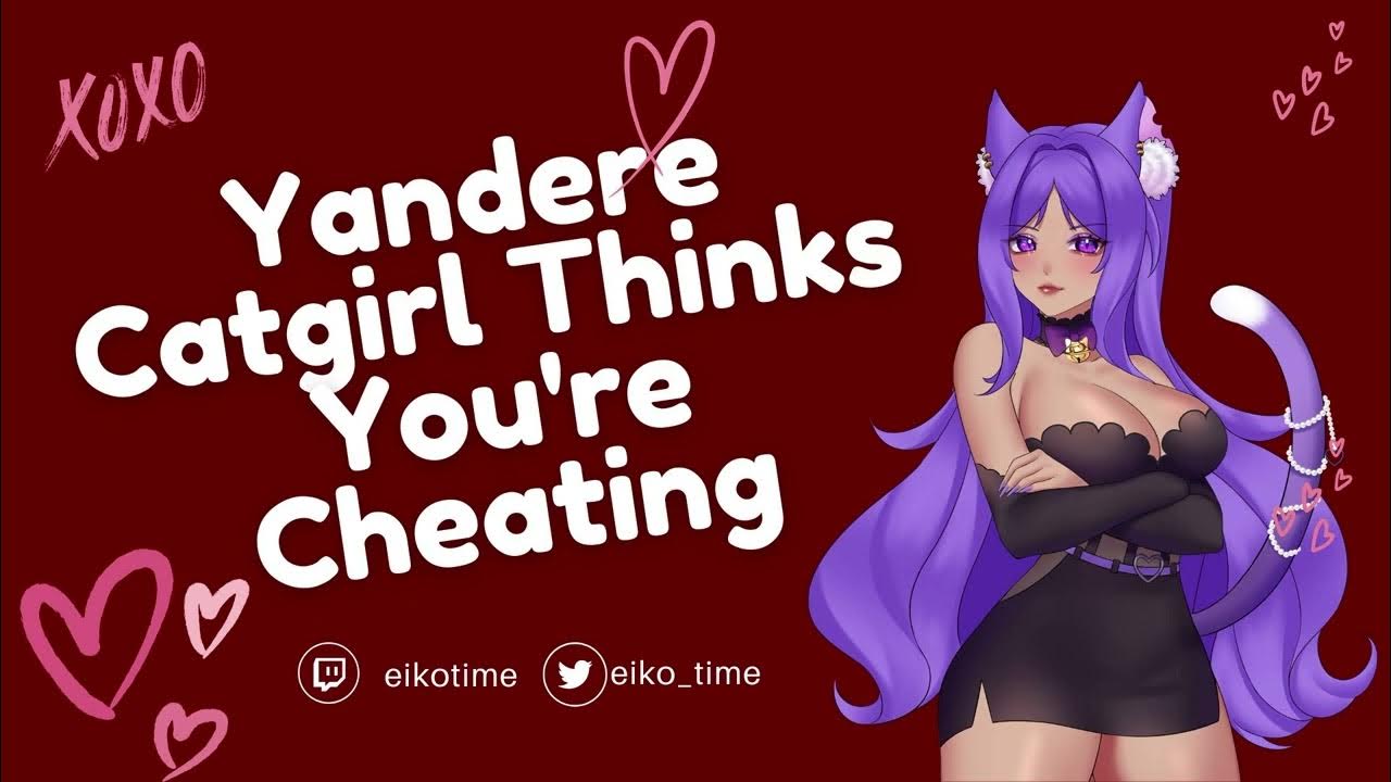 Your Yandere Cat Girl Thinks You're Cheating | F4A | Possessive | Crazy GF - YouTube