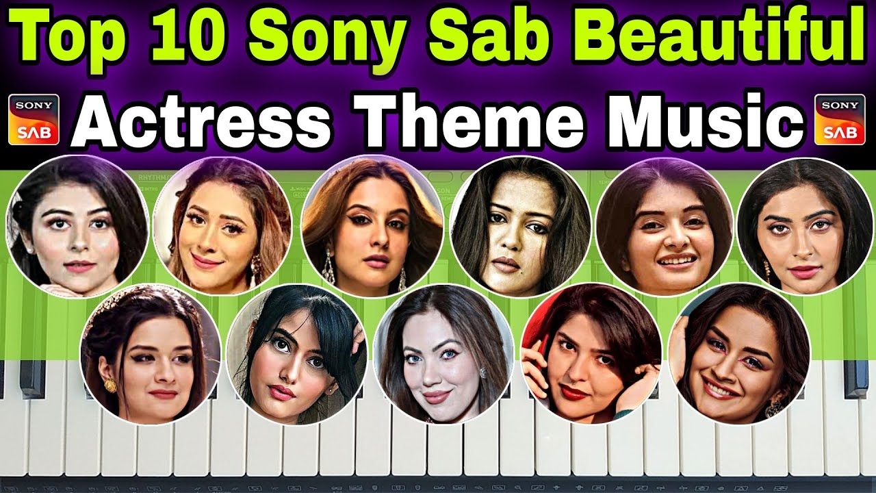 Top 10 Sony Sab Beautiful Actress Theme Music | Sony Sab Serial Title ...