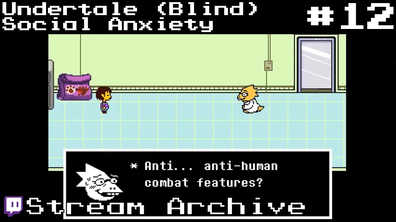 Undertale (Blind) - Part 12 : Social Anxiety (Stream Archive) - YouTube