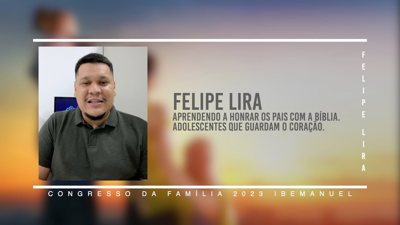 FELIPE LIRA - CONGRESSO DA FAMÍLIA - YouTube