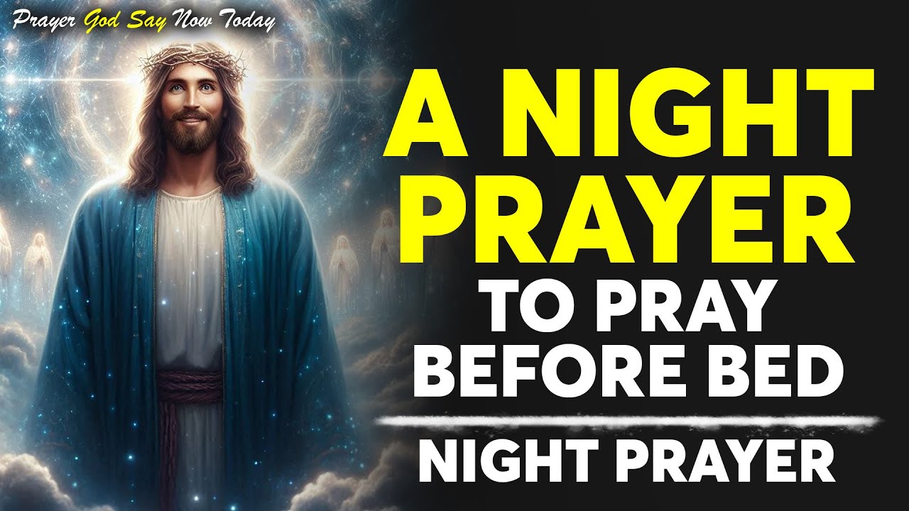 A Night Prayer to Pray Before Bed - God, I Surrender All My Worries and ...