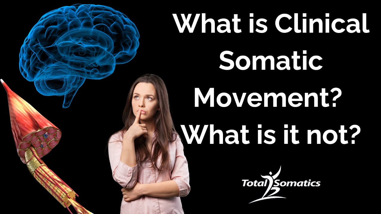 What is Clinical Somatic Movement? What is it not? - YouTube