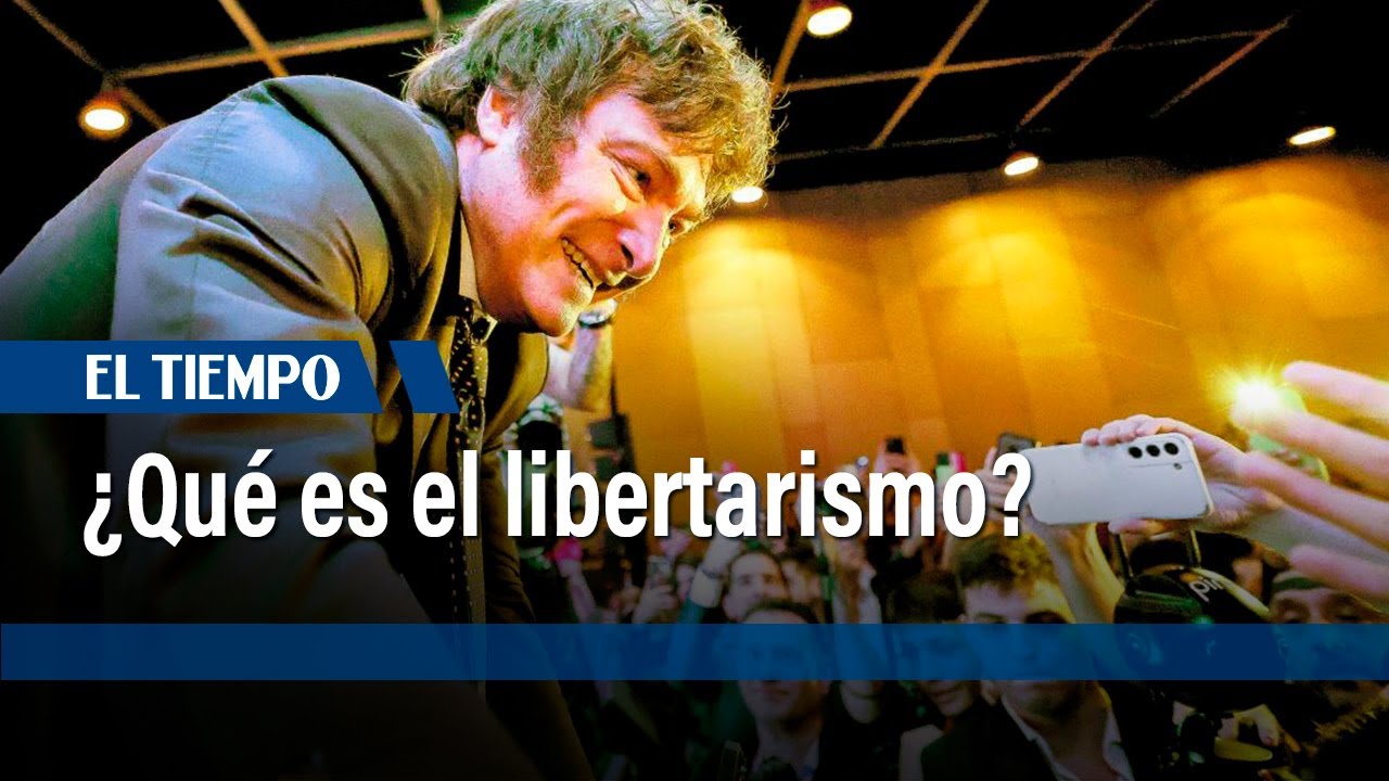 ¿Qué es el libertarismo al que pertenece Javier Milei? | El Tiempo ...