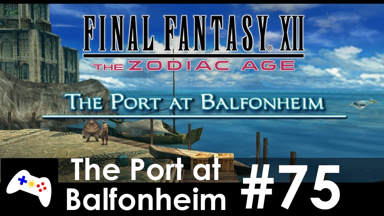 Final Fantasy XII: The Zodiac Age - The Port at Balfonheim - #75 - YouTube