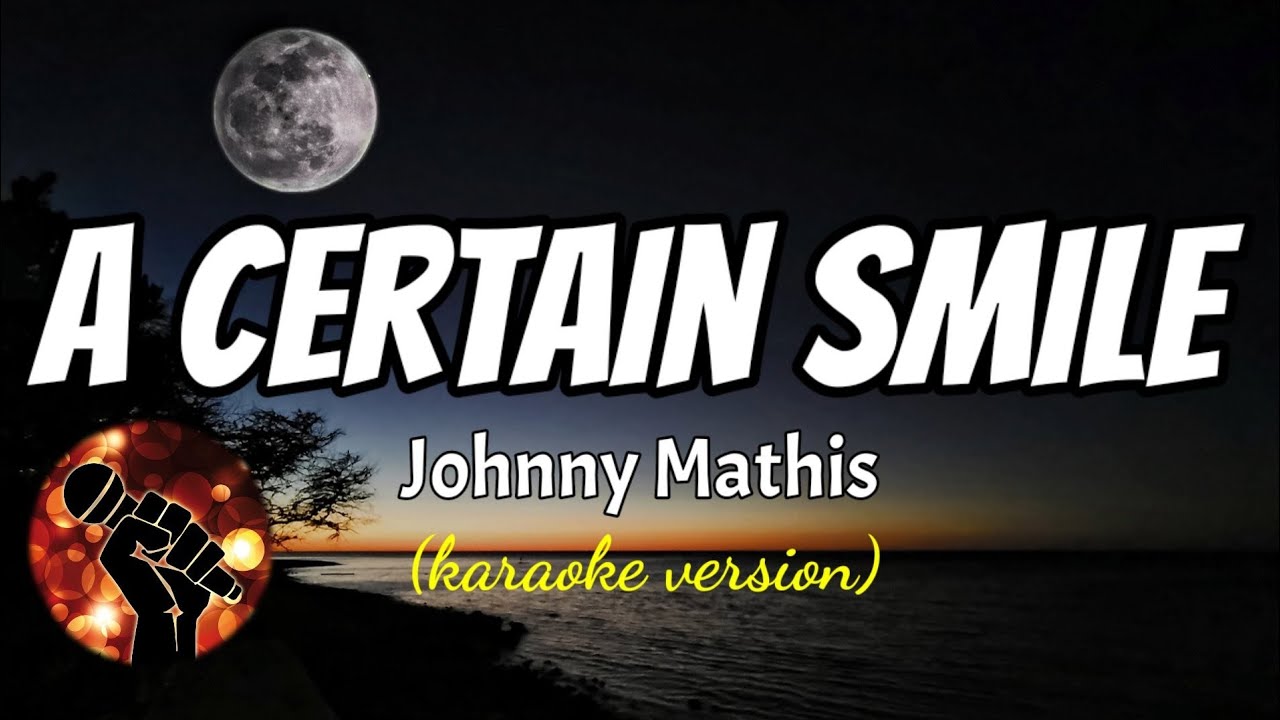 A CERTAIN SMILE - JOHNNY MATHIS (karaoke version) - YouTube
