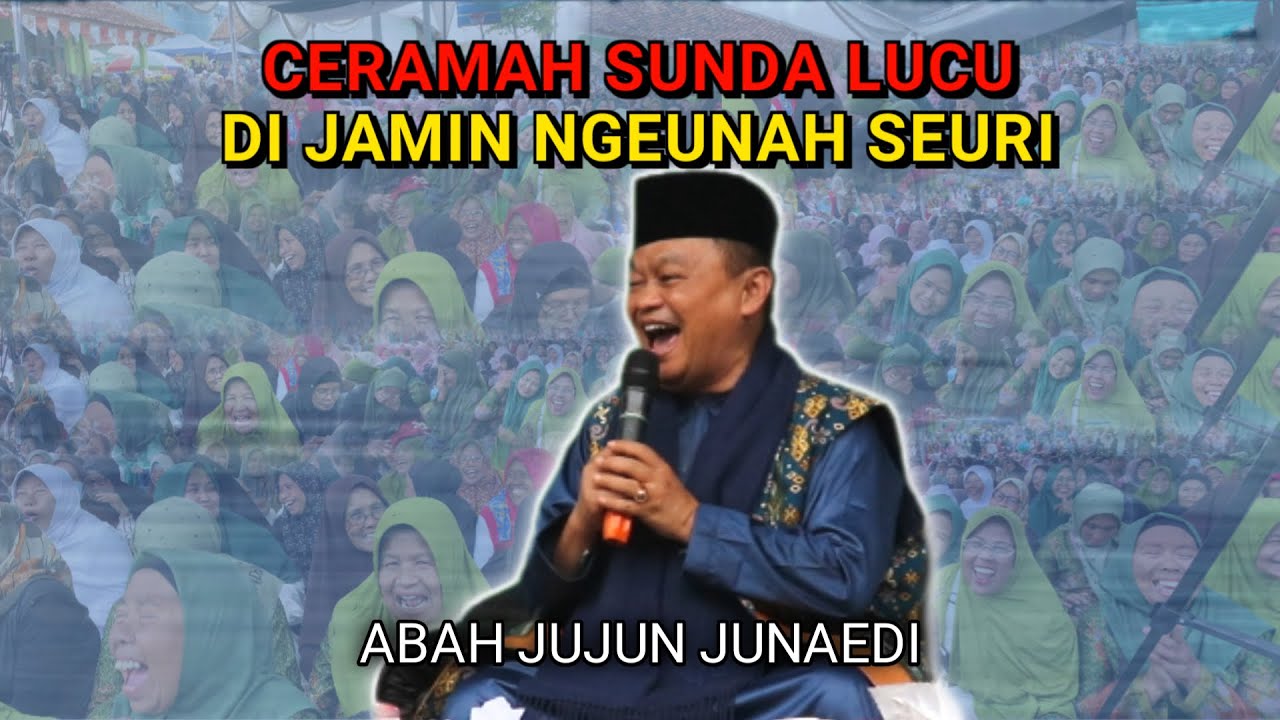 CERAMAH SUNDA LUCU ‼️ KH JUJUN JUNAEDI - YouTube