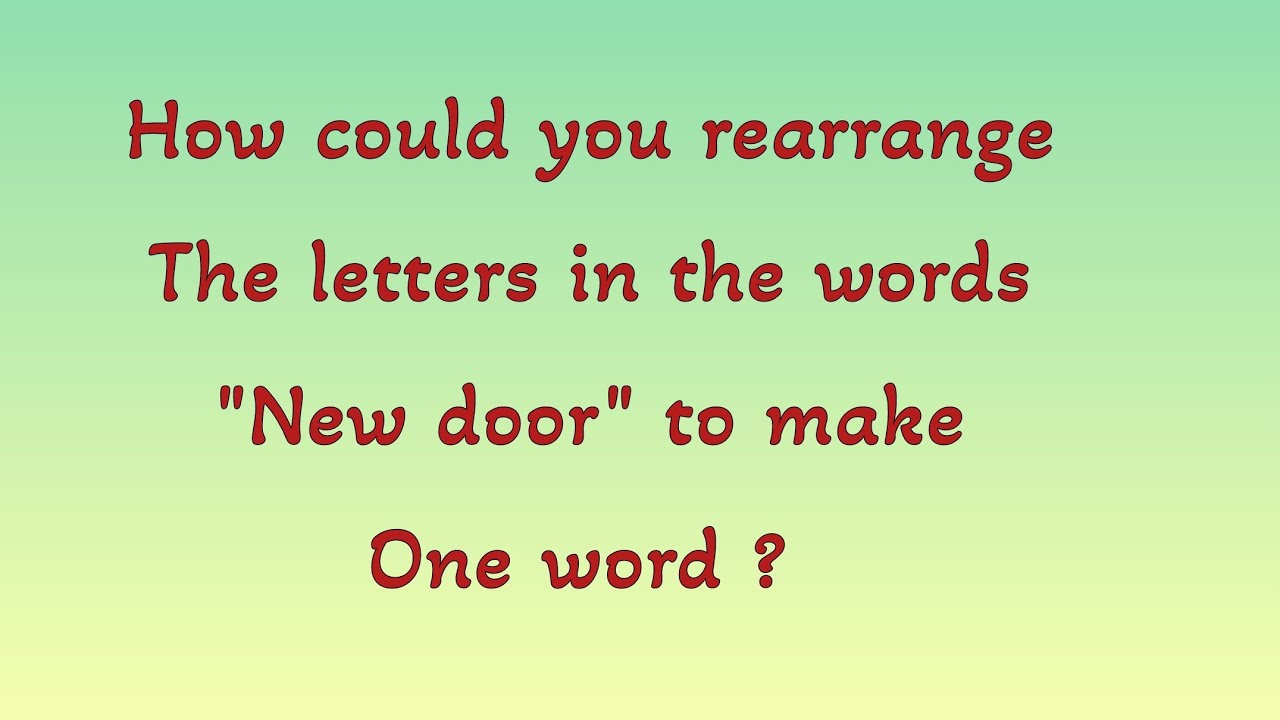 How Could You Rearrange The Letters In New Door To Make One Word How Could You Rearrange The Letters In New Door To Make One Word