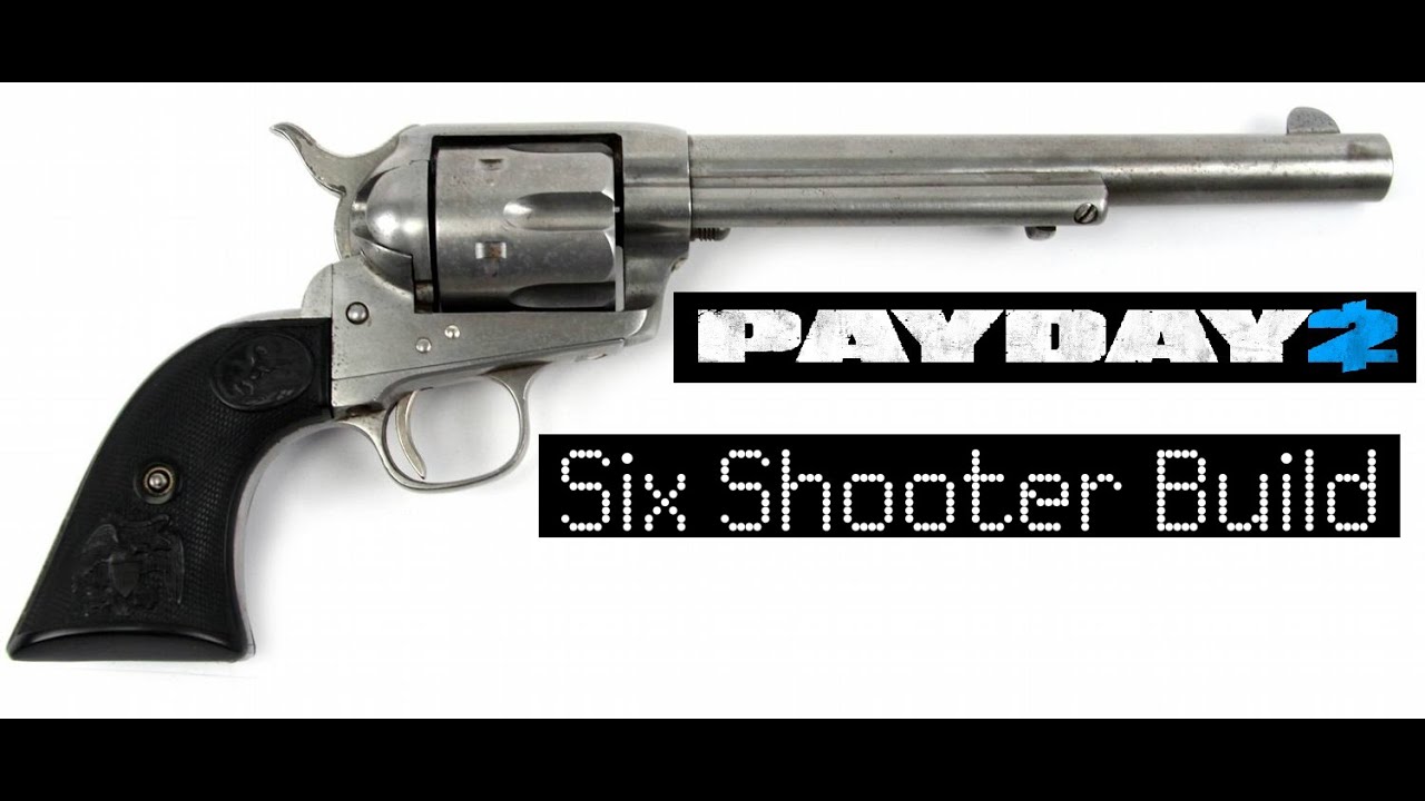 PAYDAY 2 Six Shooter (Revolver) build - YouTube