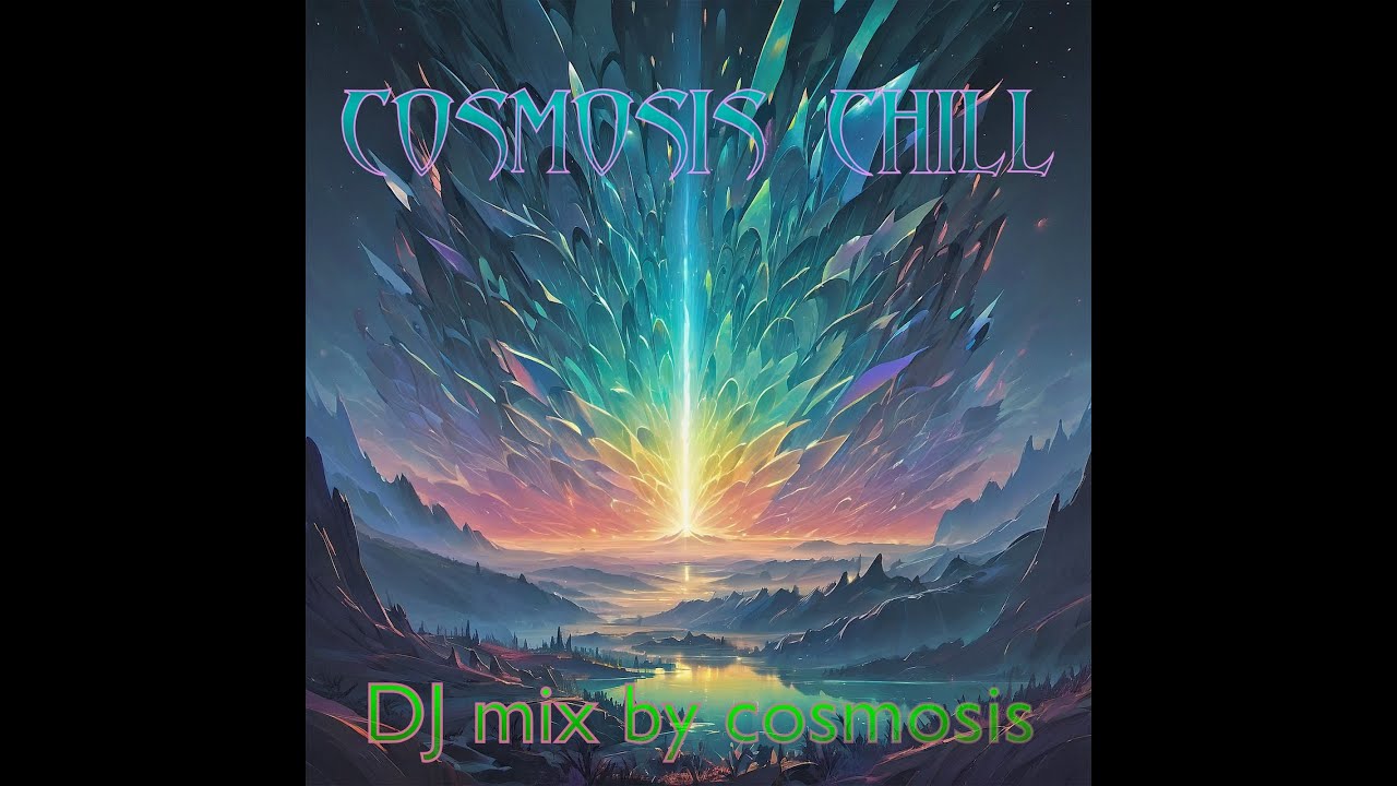 Cosmosis Chill DJ Set - Mixed by Billy Cosmosis - YouTube