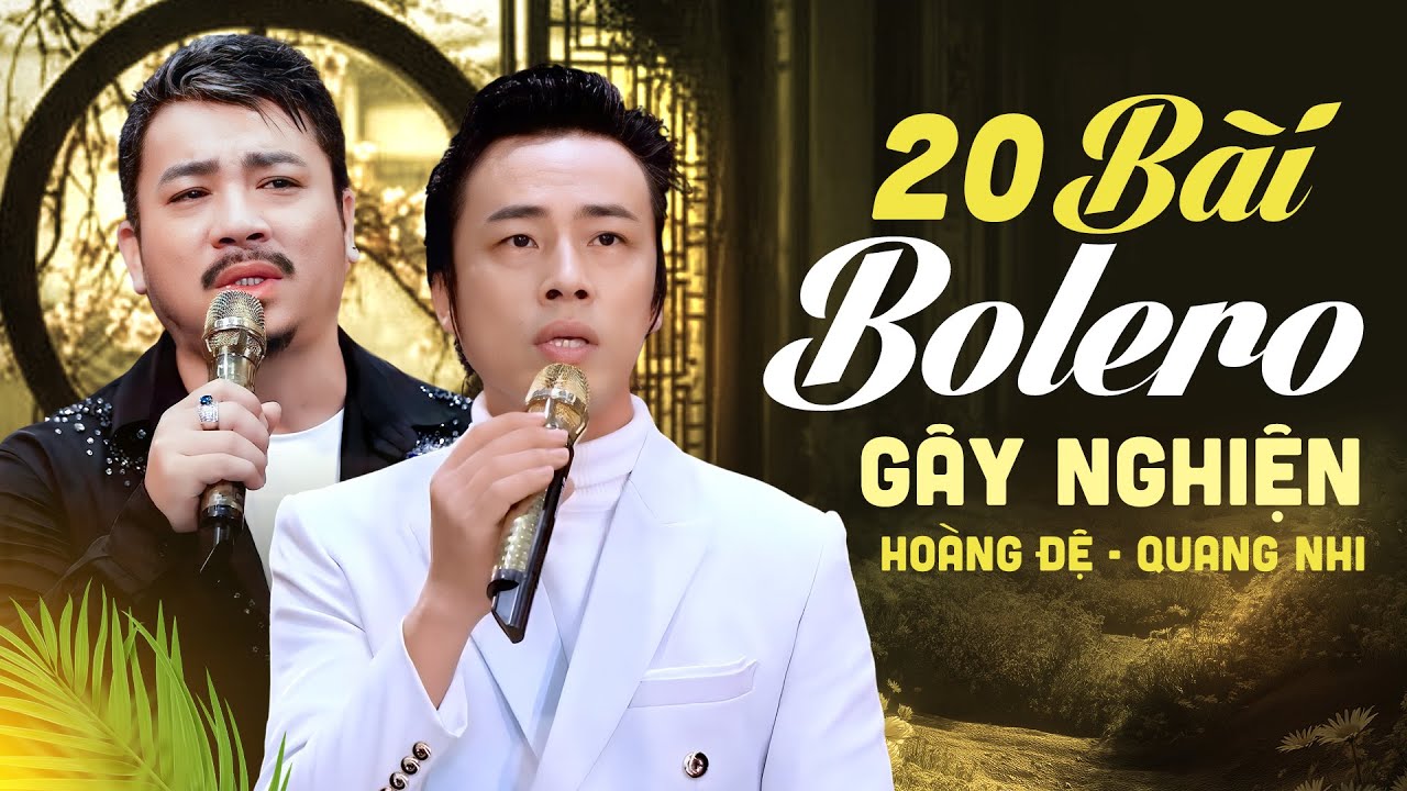 QUANG NHI - HOÀNG ĐỆ | 20 Ca Khúc Trữ Tình Bolero Gây Nghiện Nghe Một ...