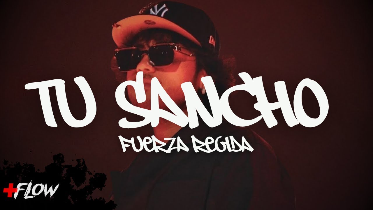 Fuerza Regida - TU SANCHO || LETRA - YouTube