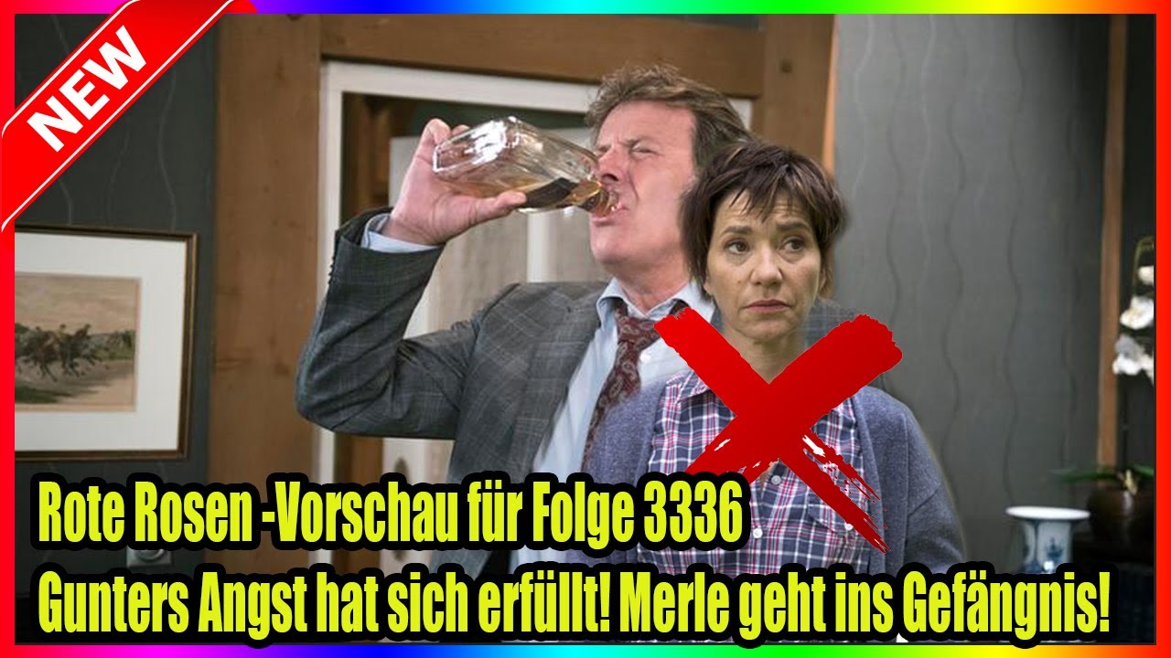 Rote Rosen -Vorschau für Folge 3336 : Gunters Angst hat sich erfüllt ...