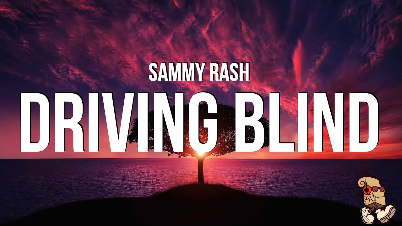 sammy rash - driving blind (Lyrics) - YouTube