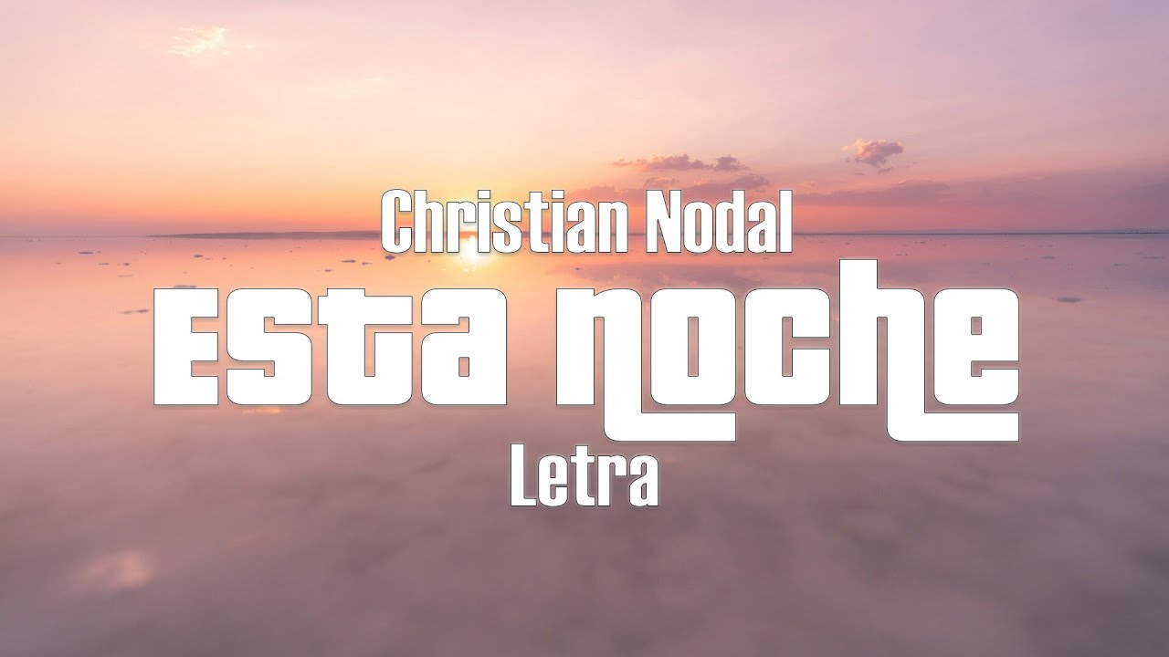 Sebastián Yatra,Esta Noche - Christian Nodal - letra - YouTube
