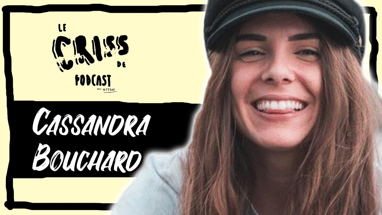 Cassandra Bouchard | Le Criss de Podcast #54 - YouTube
