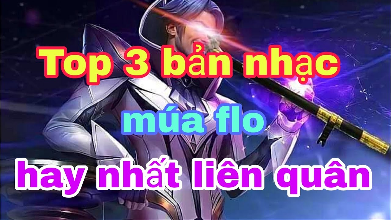 Top 3 Bản Nhạc Múa Flo Hay Nhất Liên Quân P1 ️ - YouTube