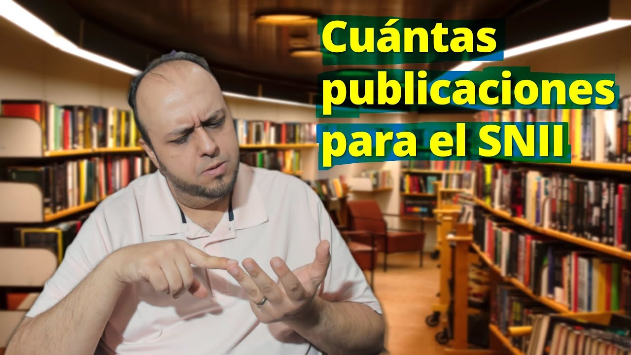 ¿Cuántas publicaciones necesito para el SNII? - YouTube