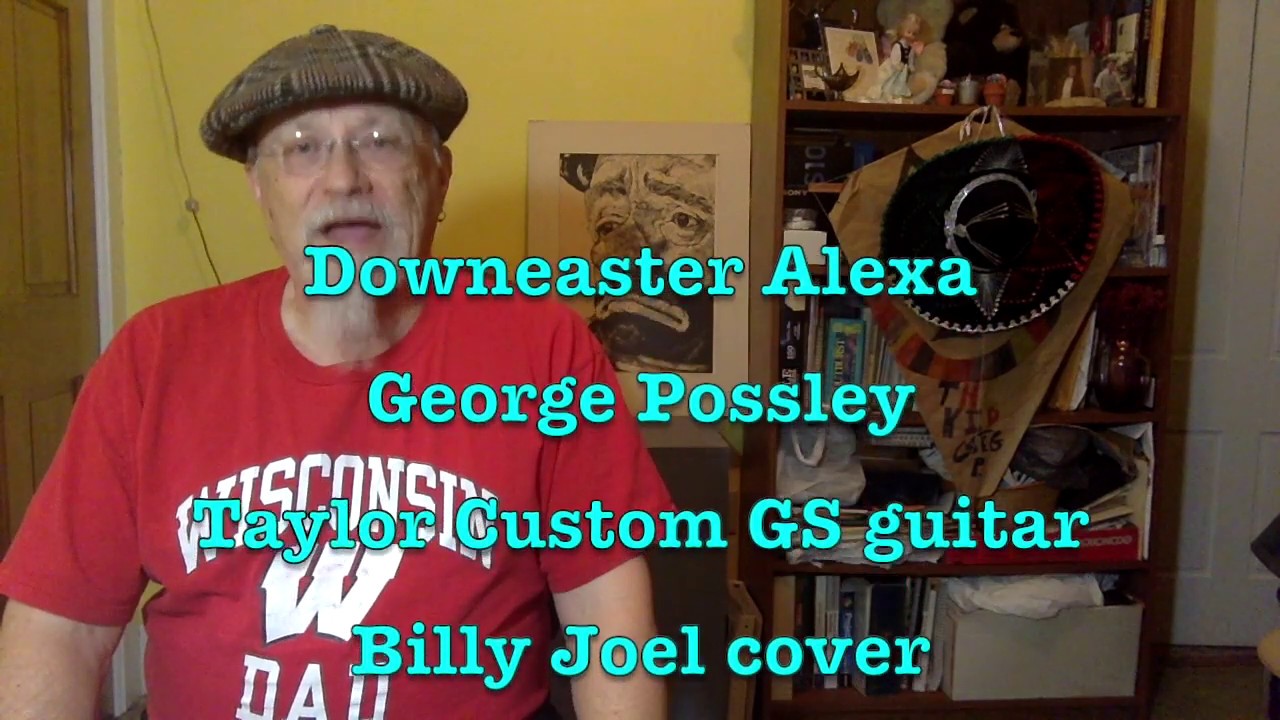 2511 - Downeaster Alexa - Billy Joel cover - Vocal - Taylor Custom GS ...