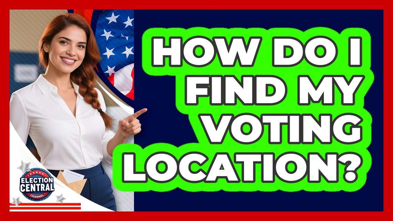 How Do I Find My Voting Location? - YouTube